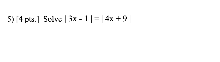 Solved ∣3x−1∣=∣4x+9∣ | Chegg.com