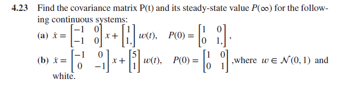 Solved 4.23 Find the covariance matrix P(t) and its | Chegg.com