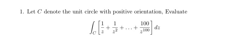 Solved 1. Let C denote the unit circle with positive | Chegg.com