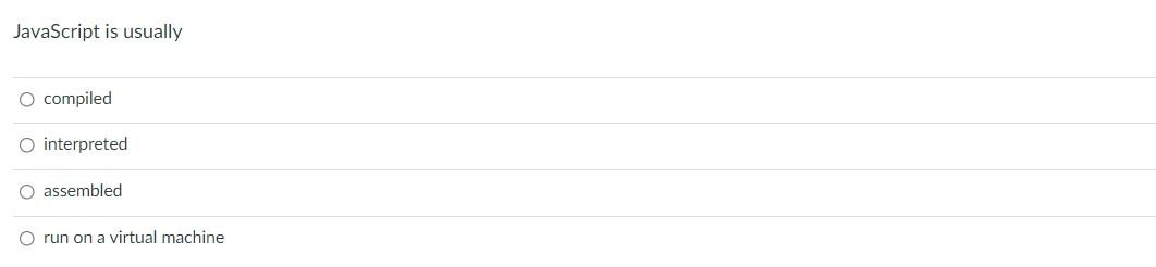 Solved JavaScript is usually O compiled interpreted | Chegg.com