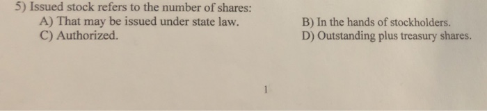 Solved 5) Issued stock refers to the number of shares: B) In | Chegg.com