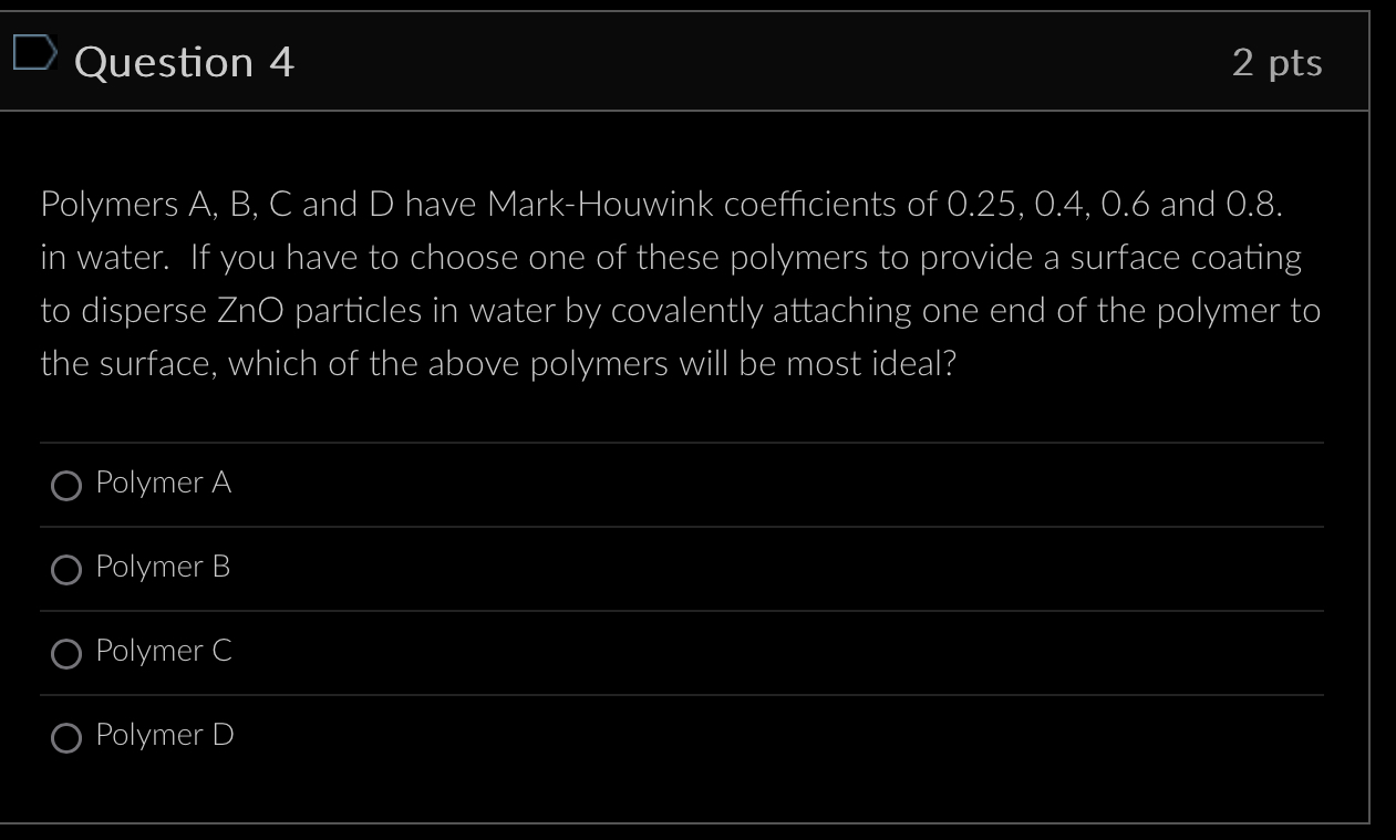 Solved Polymers A, B, C and D have Mark-Houwink coefficients | Chegg.com