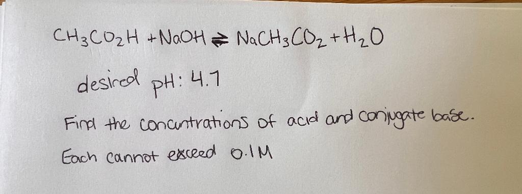 Solved CH3CO2H+NaOH⩾NaCH3CO2+H2O desired pH: 4.7 Find the | Chegg.com