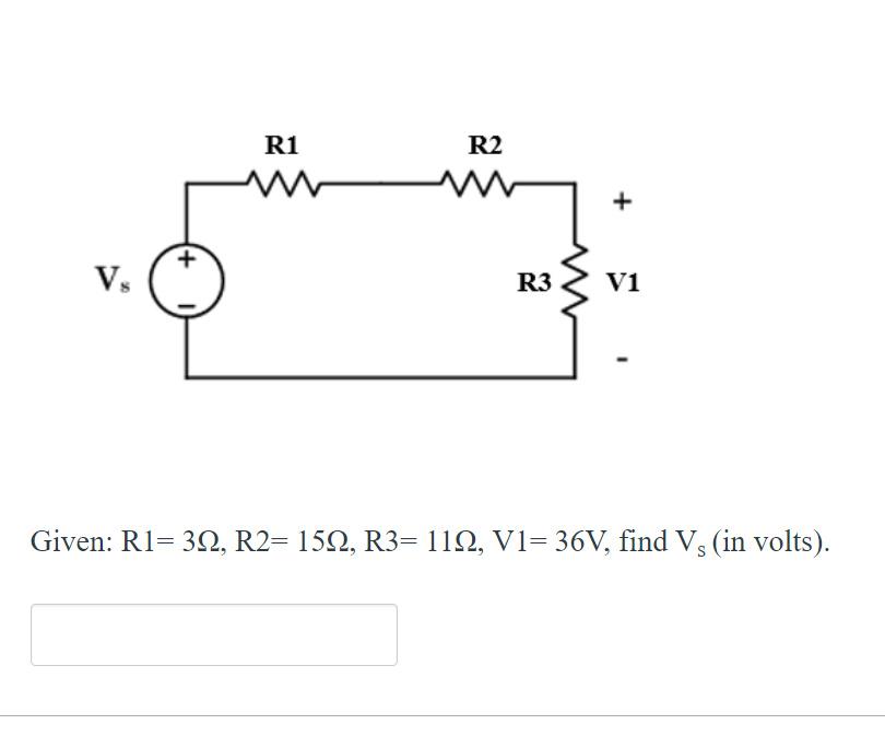 Solved Given: R1=3Ω,R2=15Ω,R3=11Ω,V1=36 V, find VS (in | Chegg.com
