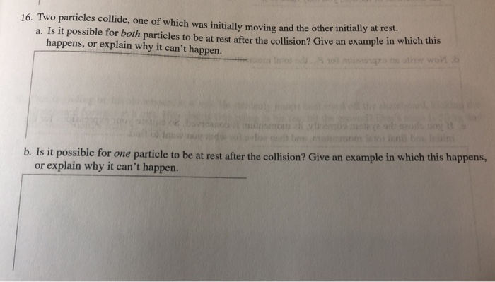 Solved 16 Two Particles Collide One Of Which Was Initially