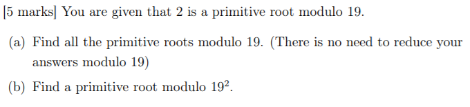 Solved [5 marks] You are given that 2 is a primitive root | Chegg.com