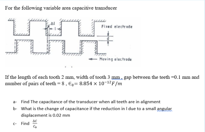 Solved For the following variable area capacitive transducer | Chegg.com