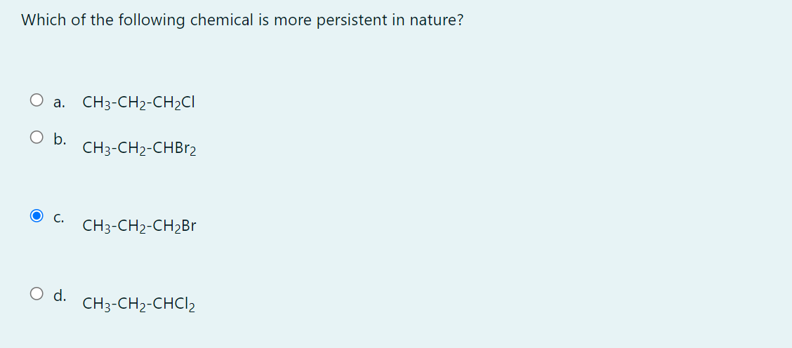 Solved Which of the following chemical is more persistent in | Chegg.com