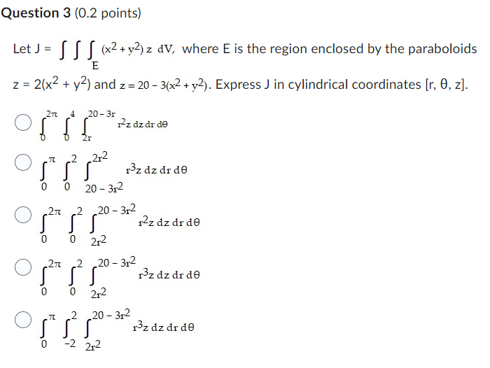 Solved Question 3 ( 0.2 ﻿points)Let J=∭E(x2+y2)zdV, ﻿where E | Chegg.com