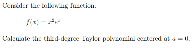 Solved Consider the following function: f(x)=x2ex Calculate | Chegg.com