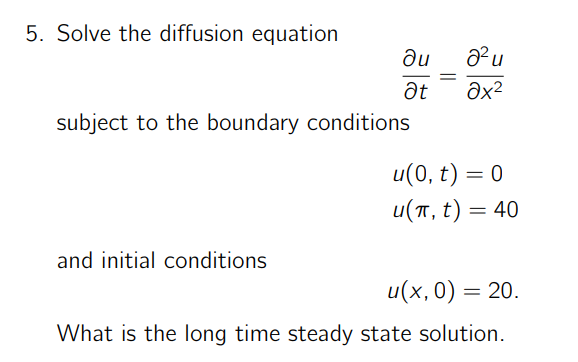Solved 5. Solve the diffusion equation ∂t∂u=∂x2∂2u subject | Chegg.com