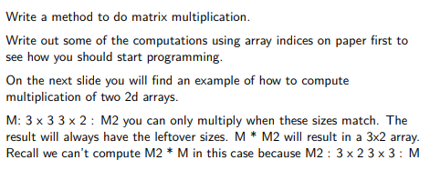 Solved Write a method to do matrix multiplication. Write out | Chegg.com