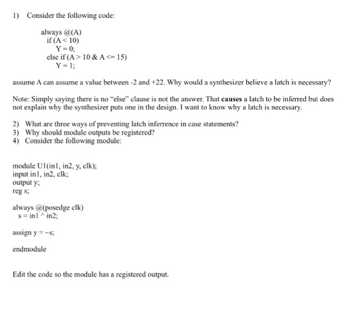 Solved 1) Consider the following code: always @(A) if (A 10) | Chegg.com