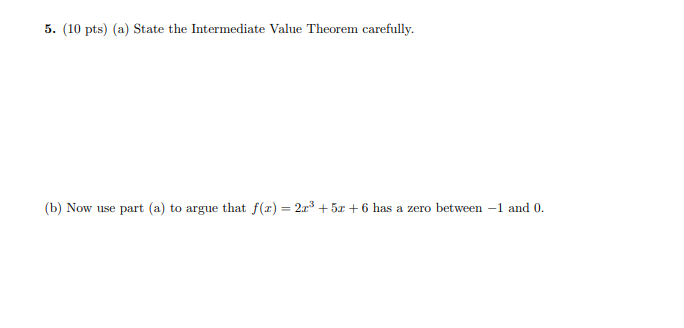Solved 5. (10 pts) (a) State the Intermediate Value Theorem | Chegg.com