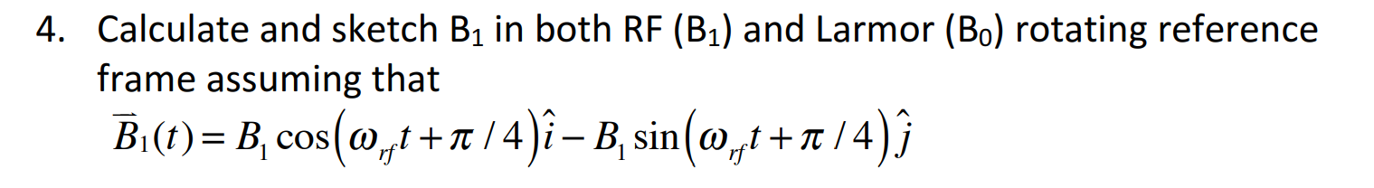 Calculate and sketch B1 ﻿in both RF(B1) ﻿and Larmor | Chegg.com