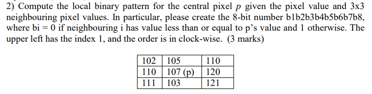 Solved 2) Compute the local binary pattern for the central | Chegg.com
