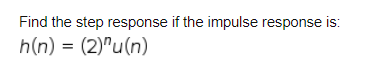 Solved Find the step response if the impulse response is: | Chegg.com