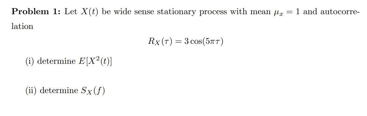 Solved Problem 1: Let X(t) be wide sense stationary process | Chegg.com