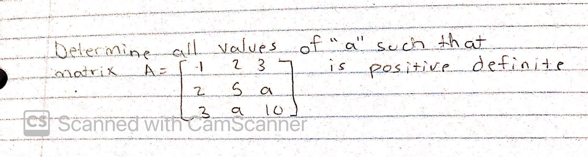 Solved Determine all values of "a" such that 2 3 atrik is | Chegg.com