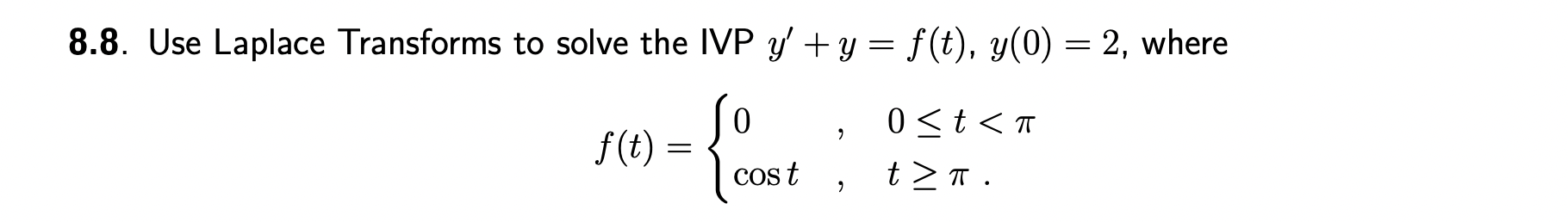 Solved 8.8. Use Laplace Transforms to solve the IVP | Chegg.com