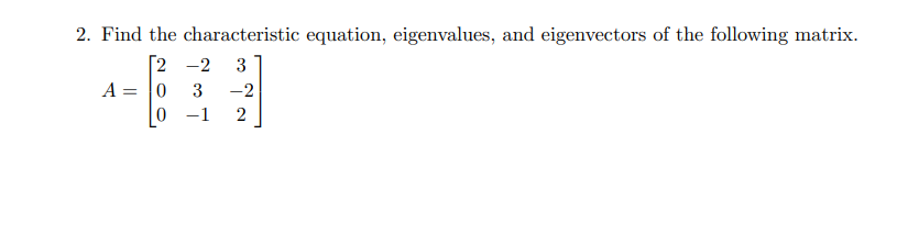 Solved 2. Find the characteristic equation, eigenvalues, and | Chegg.com