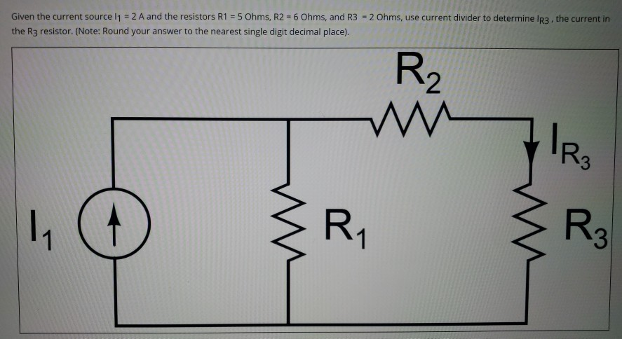 Solved = 2 A and the resistors R1 = 5 Ohms, R2 = 6 Ohms, and | Chegg.com