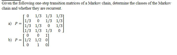 Solved Given the following one-step transition matrices of a | Chegg.com