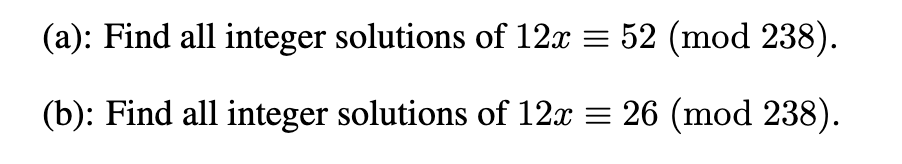 Solved (a): Find all integer solutions of 12x≡52(mod238). | Chegg.com