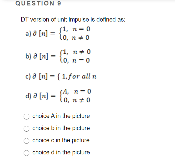 Solved QUESTION 9 DT version of unit impulse is defined as: | Chegg.com