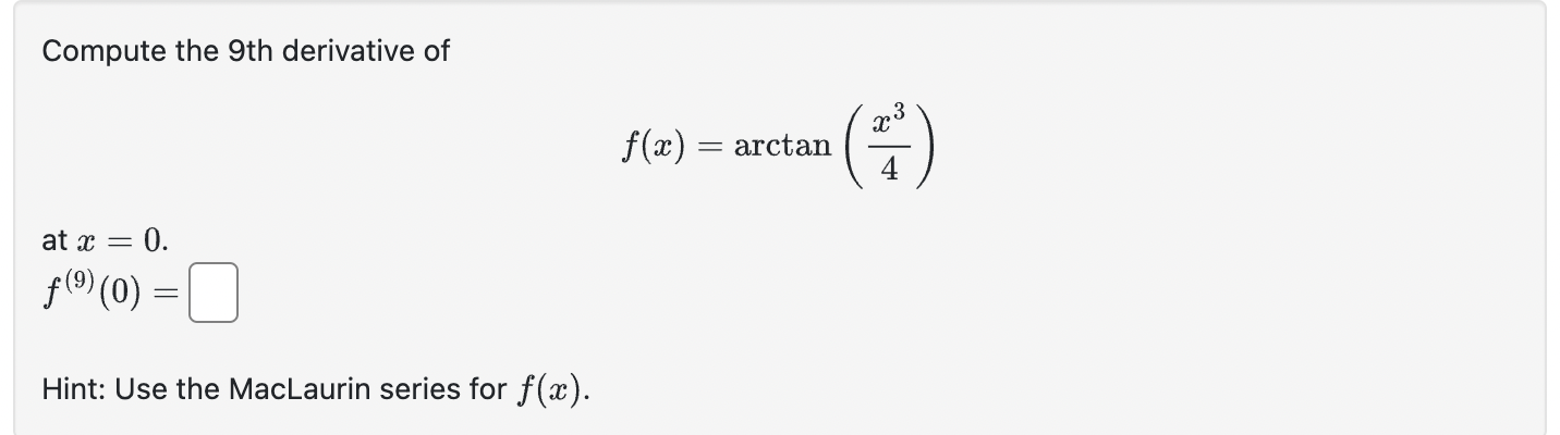 Solved Compute the 9th derivative of f(x)=arctan(4x3) at | Chegg.com