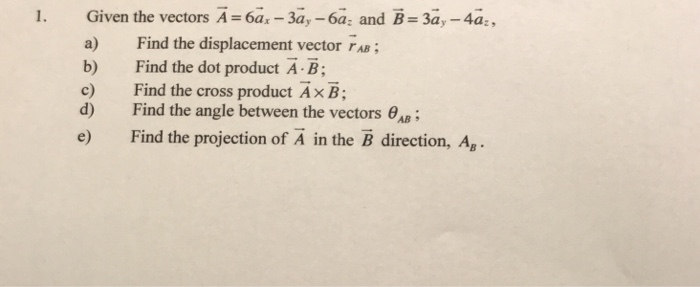 Solved Given the vectors A = 6a,-3a,-6a, and B = 3a,-4a, a) | Chegg.com
