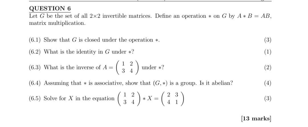 Solved QUESTION 6 Let G be the set of all 2×2 invertible | Chegg.com