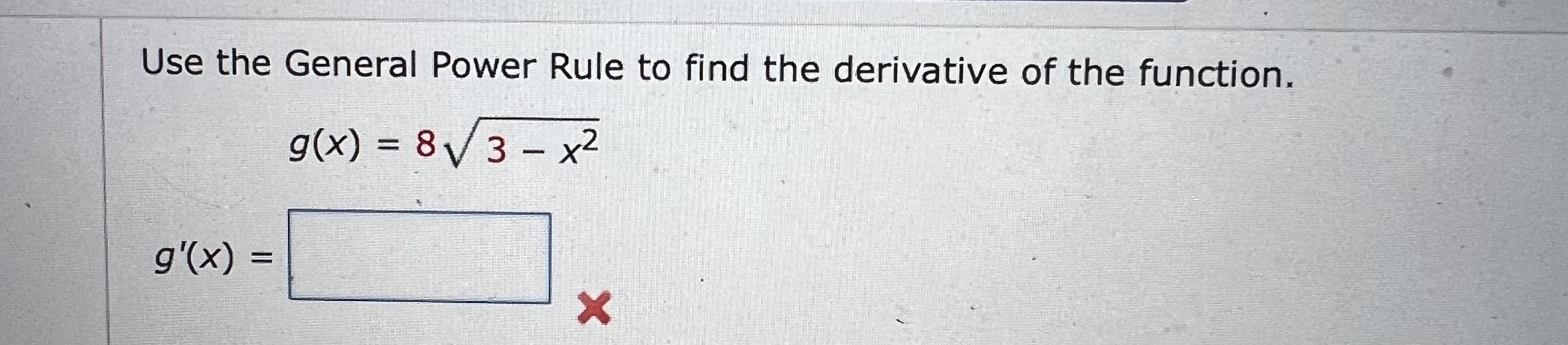 Solved Use the General Power Rule to find the derivative of | Chegg.com