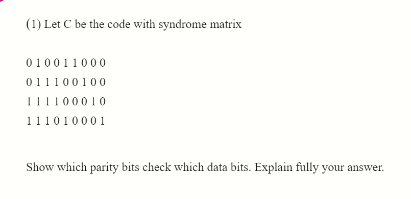 Solved (1) Let C be the code with syndrome matrix 010011000 | Chegg.com