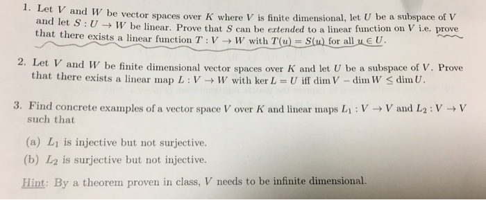 Solved Let V and W be vector spaces over K where V is finite | Chegg.com