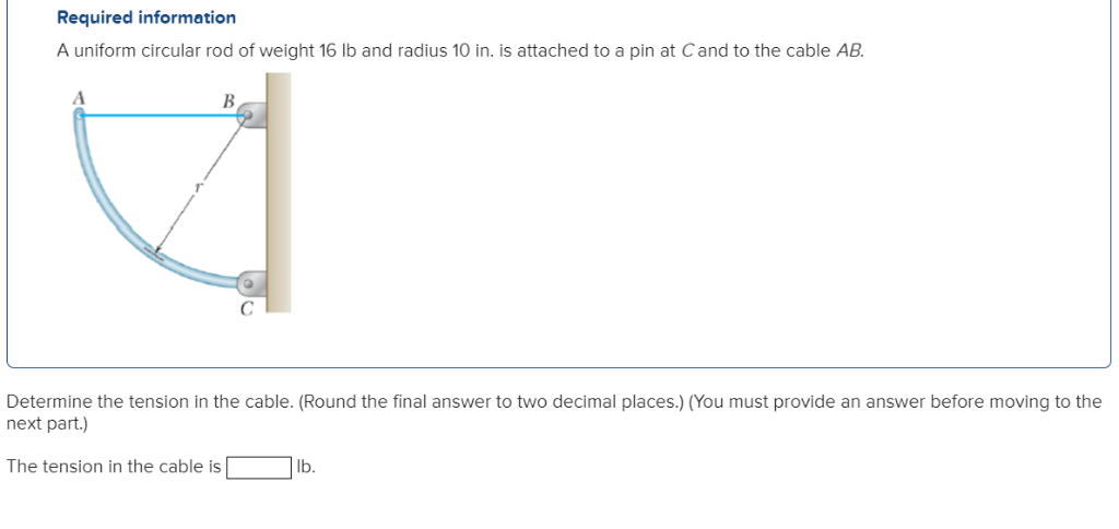 Solved Required information A uniform circular rod of weight | Chegg.com