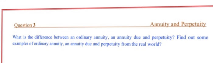 Solved Annuity and Perpetuity What is the difference | Chegg.com