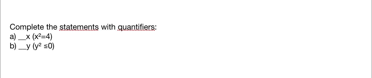 Solved Complete the statements with quantifiers: a) _x | Chegg.com