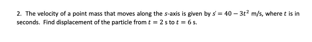Solved 2. The velocity of a point mass that moves along the | Chegg.com