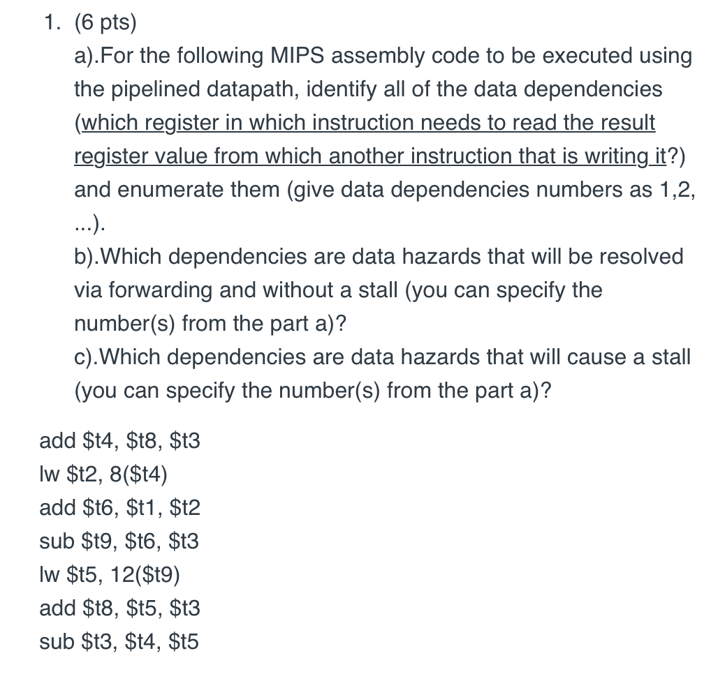 Solved 1. (6 pts) a).For the following MIPS assembly code to | Chegg.com Solved 1. (6 pts) a).For the following MIPS assembly code to | Chegg.com