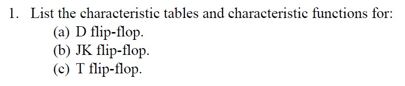 Solved 1. List the characteristic tables and characteristic | Chegg.com