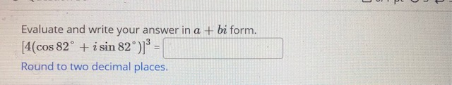 Solved Evaluate and write your answer in a + bi form. [4(cos | Chegg.com
