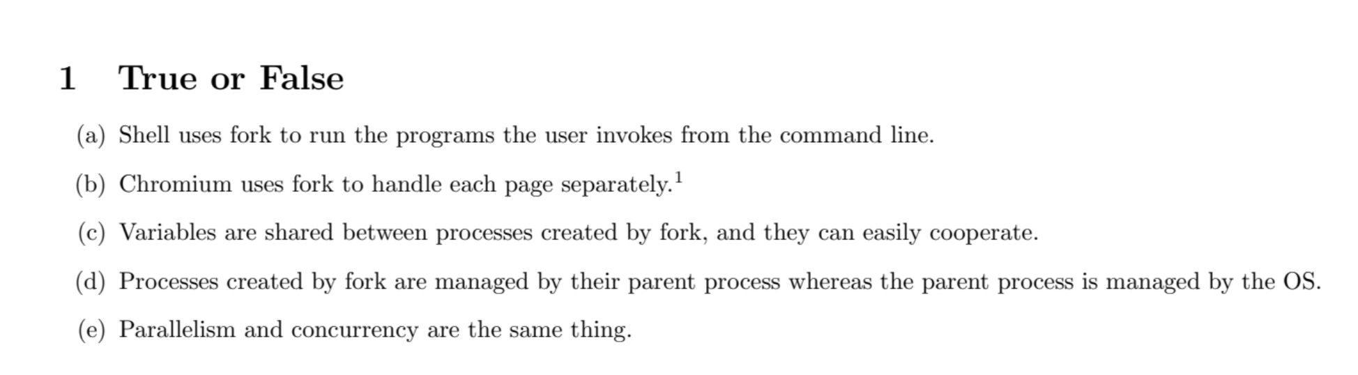 Solved 1 True or False (a) Shell uses fork to run the | Chegg.com
