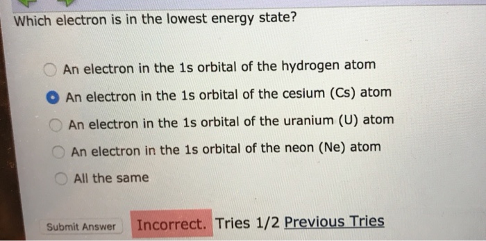 Solved Which electron is in the lowest energy state? O An | Chegg.com
