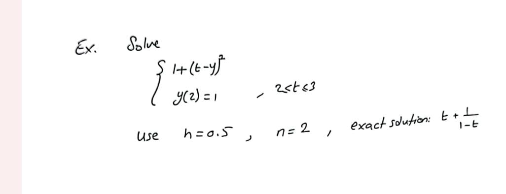 Solved Ex. ﻿Solve1+(t-y)2y(2)=1,z≤t≤3use n=0.5,n=2, ﻿exact | Chegg.com