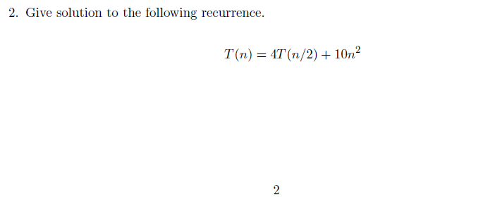 Solved 2. Give solution to the following recurrence. | Chegg.com