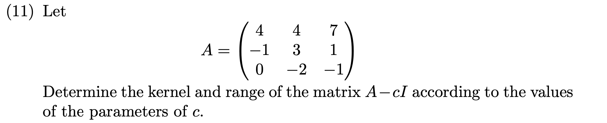 Solved (11) Let A=⎝⎛4−1043−271−1⎠⎞ Determine the kernel and | Chegg.com