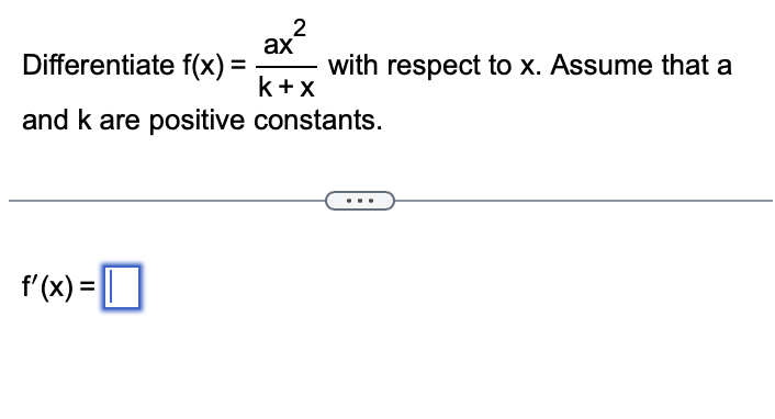 Solved Differentiate f(x)=k+xax2 with respect to x. Assume | Chegg.com