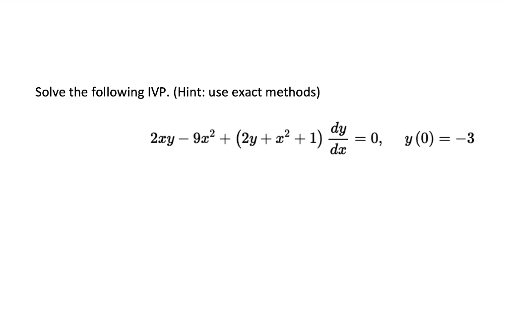 Solved Solve the following IVP. (Hint: use exact methods) dy | Chegg.com
