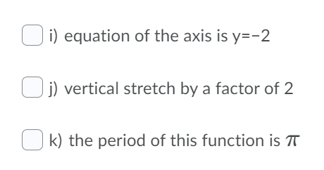 Solved Oi) equation of the axis is y=-2 Oj) vertical stretch | Chegg.com